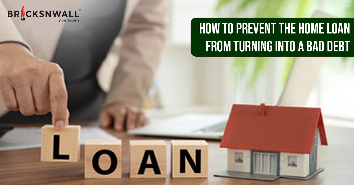 Prevent Your Home Loan From Turning Into A Bad Debt